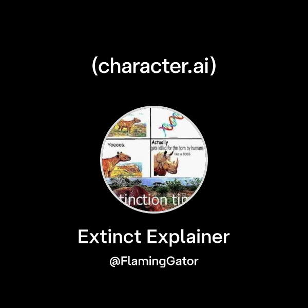 Chat with Extinct Explainer | character.ai | AI Chat, Reimagined–Your Words. Your World.