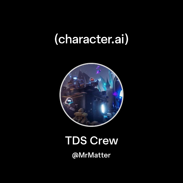 Chat with TDS Crew | character.ai | AI Chat, Reimagined–Your Words ...