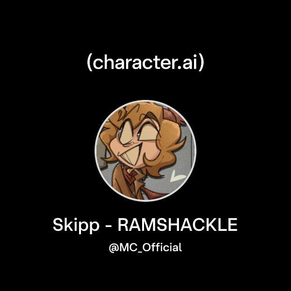 Chat with Skipp - RAMSHACKLE | character.ai | AI Chat, Reimagined–Your ...