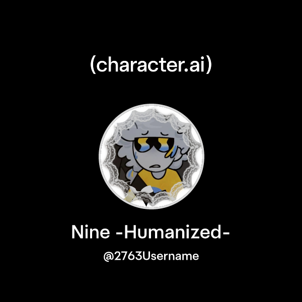 Chat with Nine -Humanized- | character.ai | Personalized AI for every ...