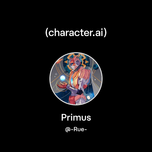 Chat with Primus | character.ai | AI Chat, Reimagined–Your Words. Your ...