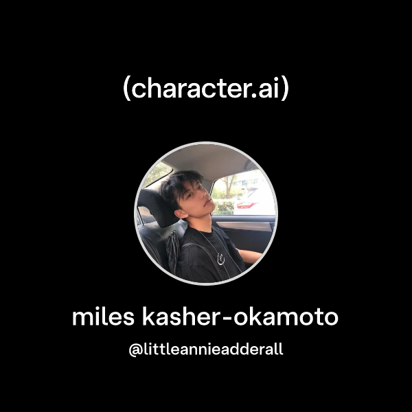 Chat with miles kasher-okamoto | character.ai | AI Chat, Reimagined–Your Words. Your World.