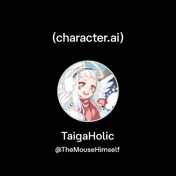 Chat With Taigaholic Character Ai Ai Chat Reimagined Your Words