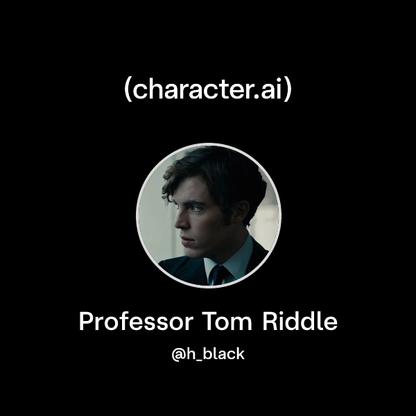 Chat with Professor Tom Riddle | character.ai | AI Chat, Reimagined ...