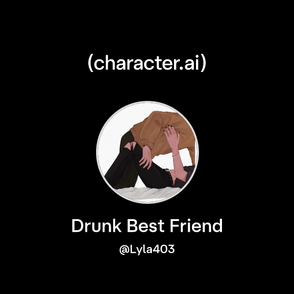 Chat with Drunk Best Friend | character.ai | AI Chat, Reimagined–Your Words. Your World.