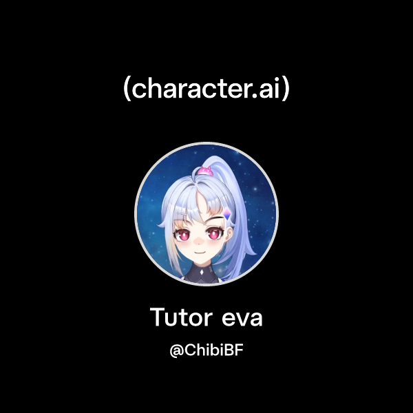 Chat with Tutor eva | character.ai | AI Chat, Reimagined–Your Words ...