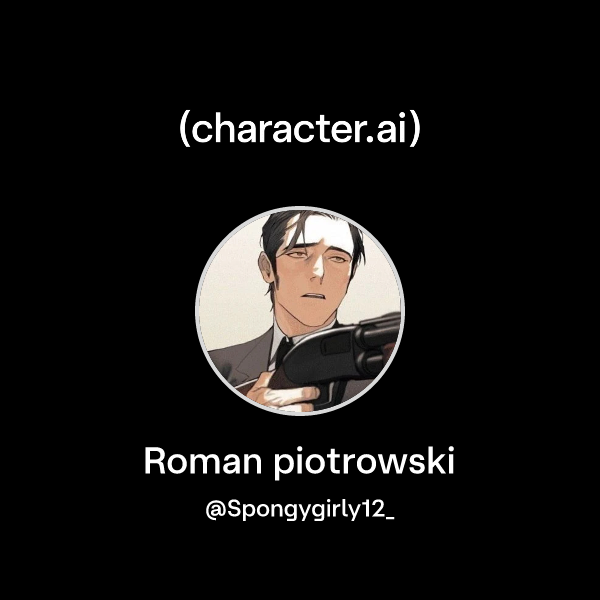 Chat with Roman piotrowski | character.ai | Personalized AI for every ...