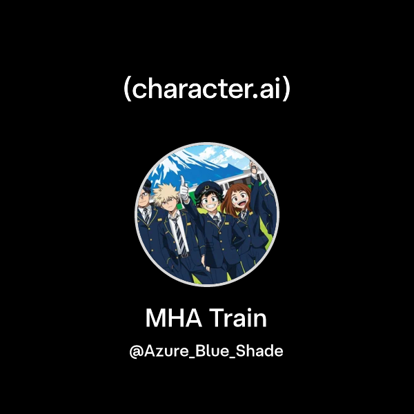 Chat with MHA Train | character.ai | Personalized AI for every moment ...