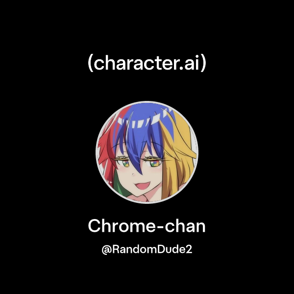 Chat with Chrome-chan | character.ai | Personalized AI for every moment ...