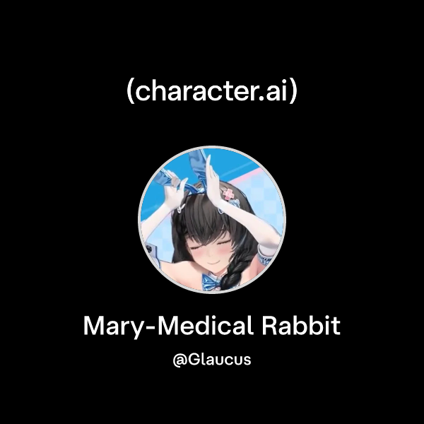 Chat with Mary-Medical Rabbit | character.ai | AI Chat, Reimagined–Your ...