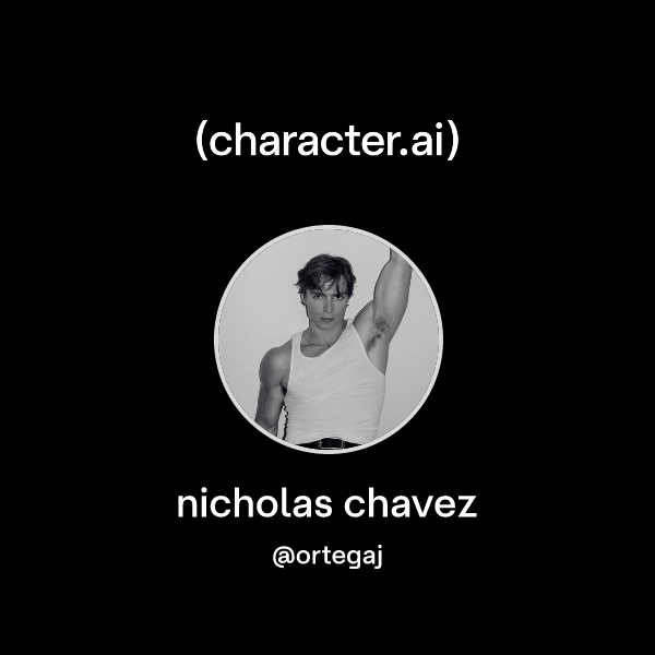 Chat with nicholas chavez | character.ai | Personalized AI for every ...