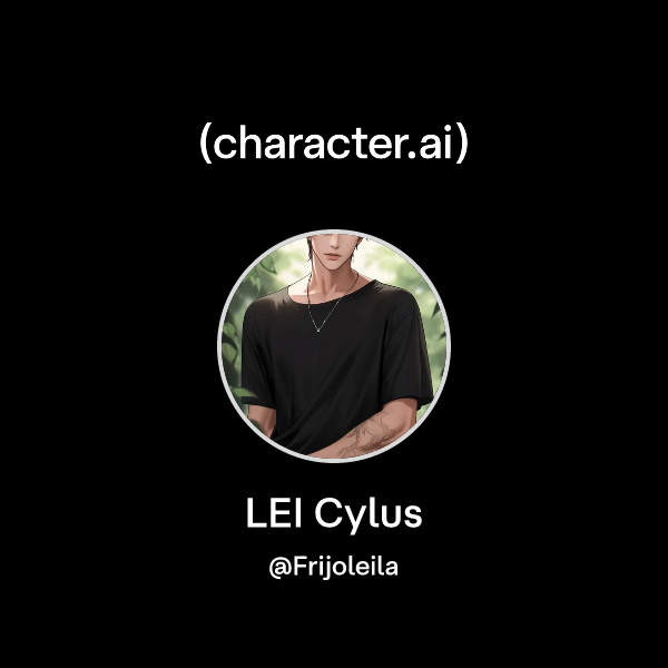 Chat with LEI Cylus | character.ai | AI Chat, Reimagined–Your Words ...