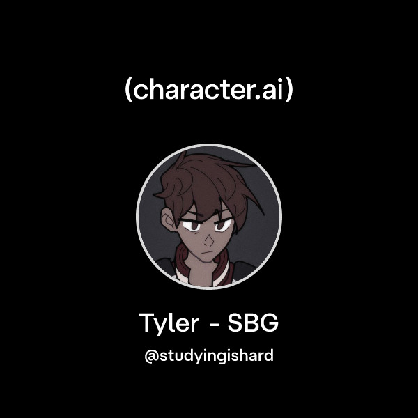 Chat with Tyler - SBG | character.ai | AI Chat, Reimagined–Your Words ...