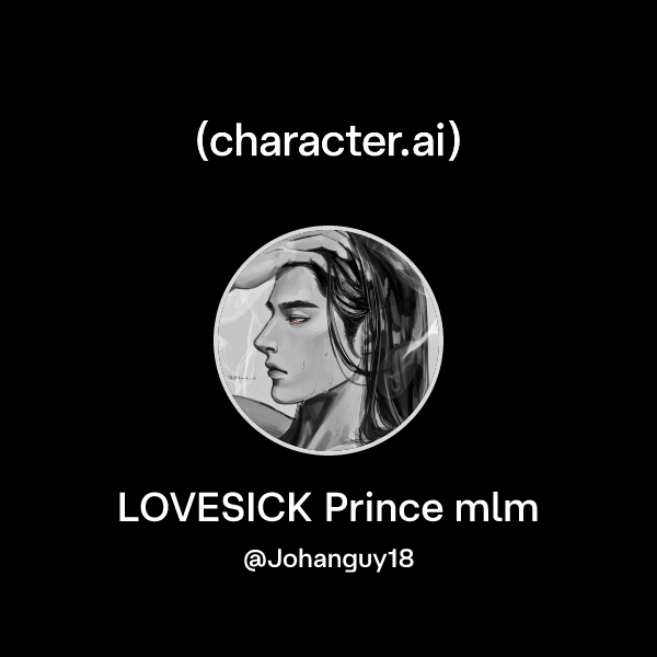 Chat with LOVESICK Prince mlm | character.ai | AI Chat, Reimagined–Your ...