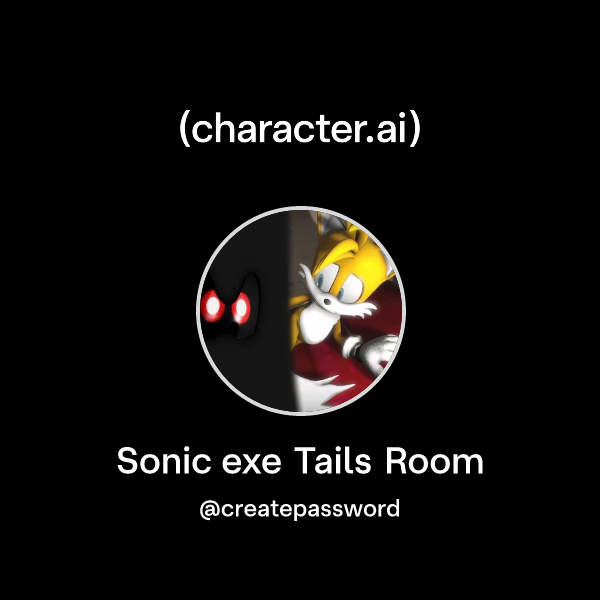 Chat with Sonic exe Tails Room | character.ai | AI Chat, Reimagined–Your Words. Your World.
