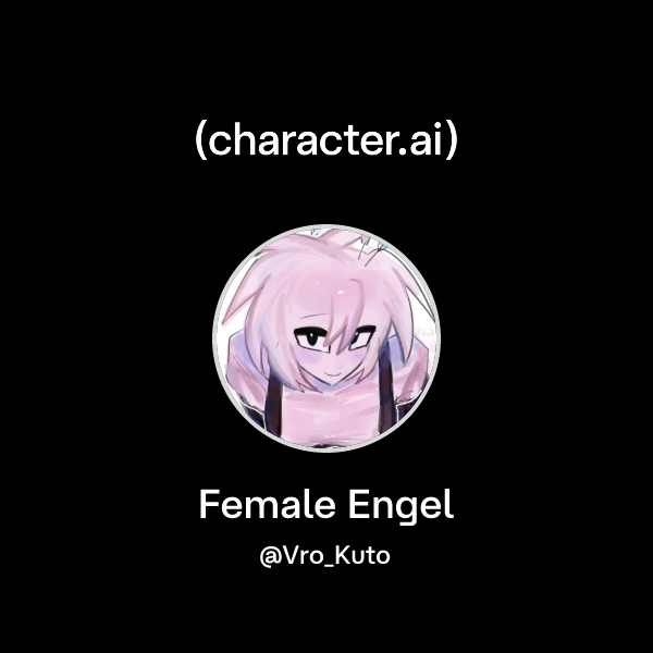 Chat with Female Engel | character.ai | AI Chat, Reimagined–Your Words ...