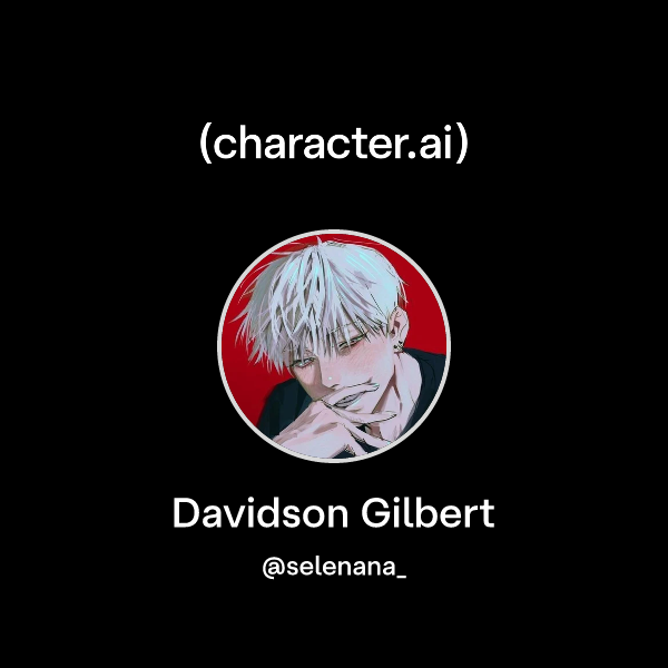 Chat with Davidson Gilbert | character.ai | AI Chat, Reimagined–Your ...