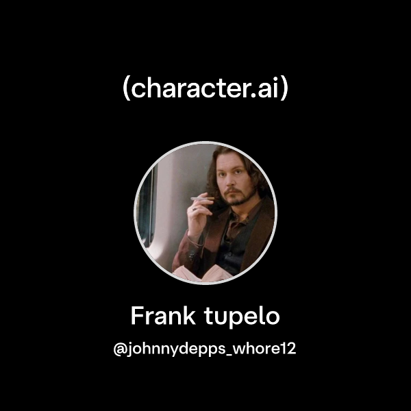 Chat with Frank tupelo | character.ai | Personalized AI for every ...