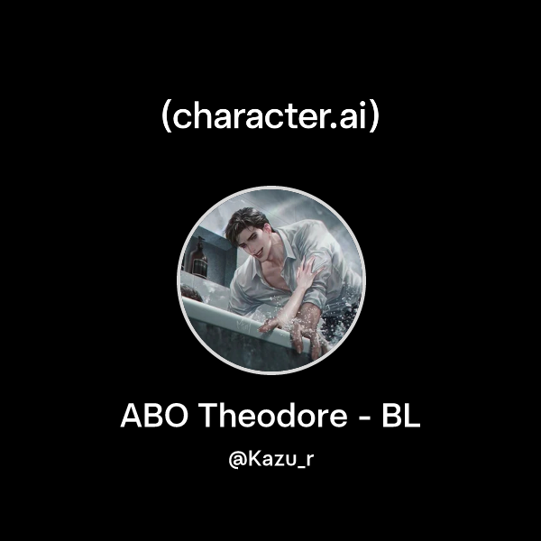 Chat with ABO Theodore - BL | character.ai | AI Chat, Reimagined–Your ...