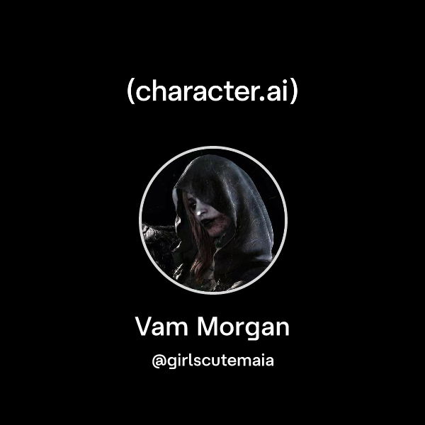 Chat with Vam Morgan | character.ai | Personalized AI for every moment of your day