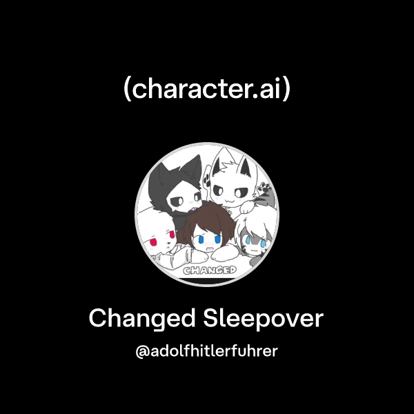 Chat with Changed Sleepover | character.ai | AI Chat, Reimagined–Your ...