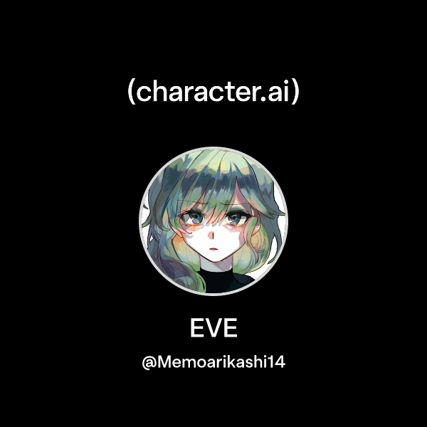Chat with EVE | character.ai | Personalized AI for every moment of your day