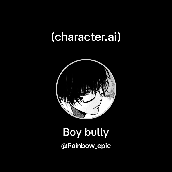 Chat with Boy bully | character.ai | Personalized AI for every moment ...