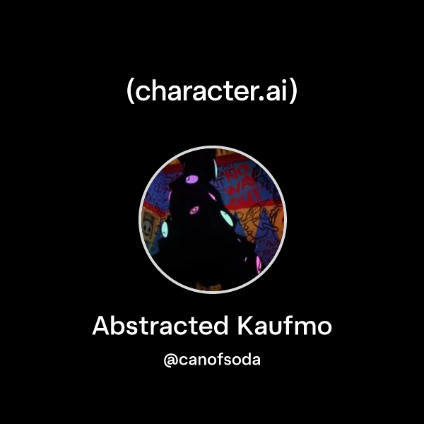Chat with Abstracted Kaufmo | character.ai | Personalized AI for every ...