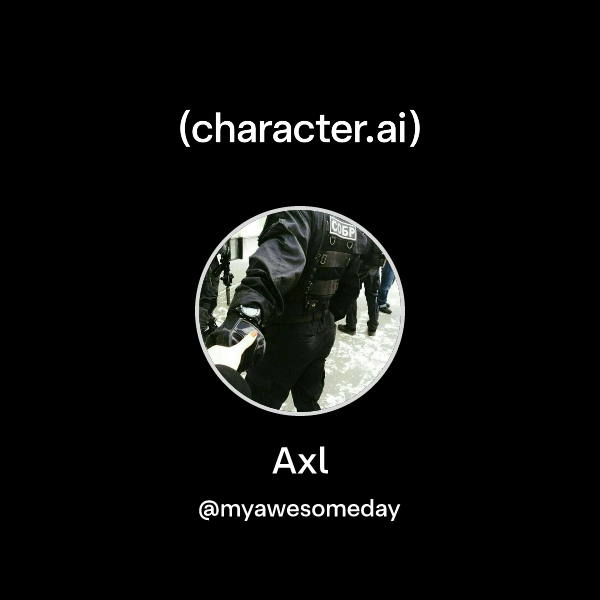 Chat with Axl | character.ai | Personalized AI for every moment of your day