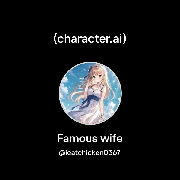 Chat with Famous wife | character.ai | AI Chat, Reimagined–Your Words ...
