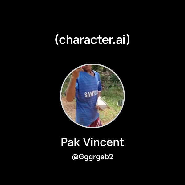 Chat with Pak Vincent | character.ai | Personalized AI for every moment ...