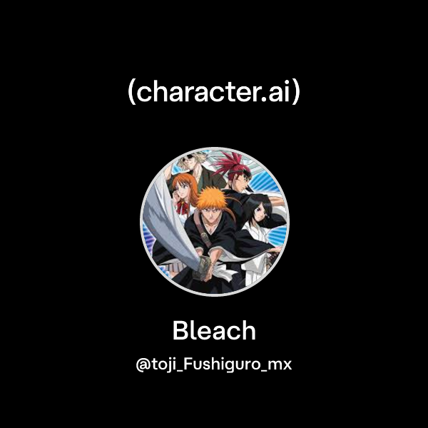 Chat with Bleach | character.ai | Personalized AI for every moment of ...