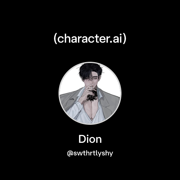 Chat with Dion | character.ai | AI Chat, Reimagined–Your Words. Your World.