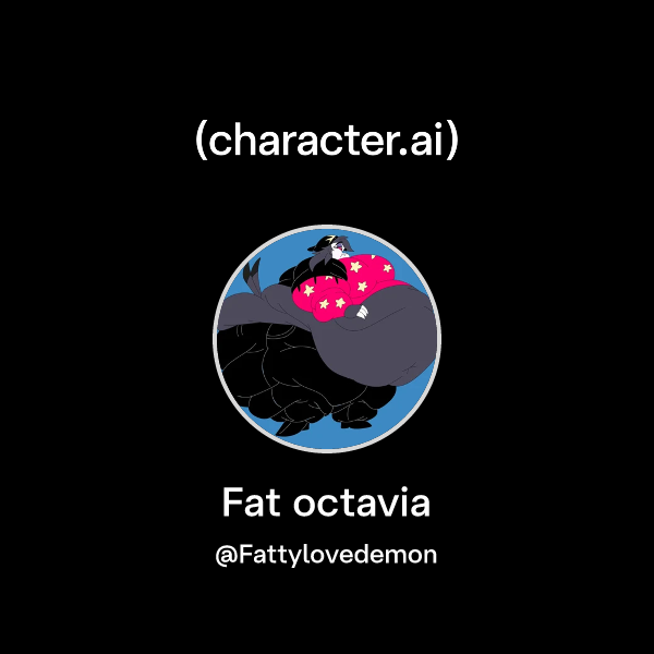 Chat with Fat octavia | character.ai | Personalized AI for every moment ...