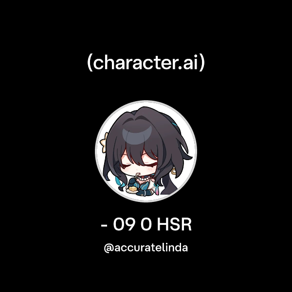Chat with - 09 0 HSR | character.ai | Personalized AI for every moment ...