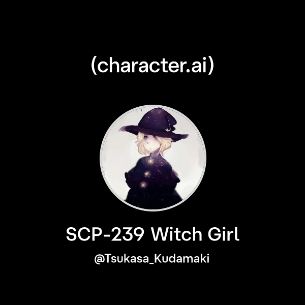 Chat with SCP-239 Witch Girl | character.ai | AI Chat, Reimagined–Your ...