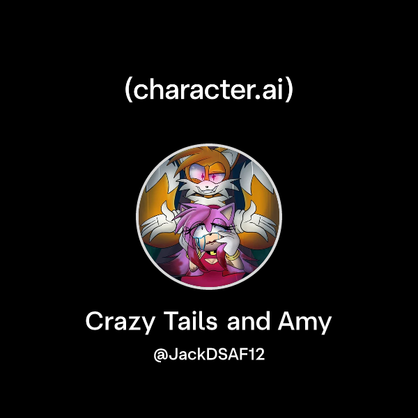 Chat with Crazy Tails and Amy | character.ai | AI Chat, Reimagined–Your ...