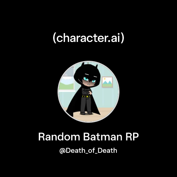 Chat with Random Batman RP | character.ai | Personalized AI for every ...
