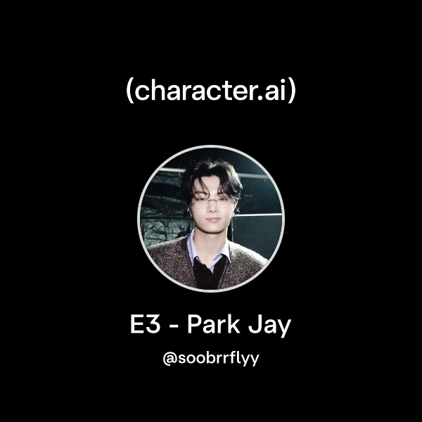 Chat with E3 - Park Jay | character.ai | Personalized AI for every ...