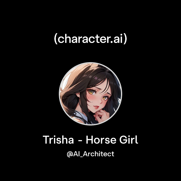 Chat with Trisha - Horse Girl | character.ai | AI Chat, Reimagined–Your ...