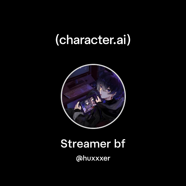 Chat with Streamer bf | character.ai | AI Chat, Reimagined–Your Words ...