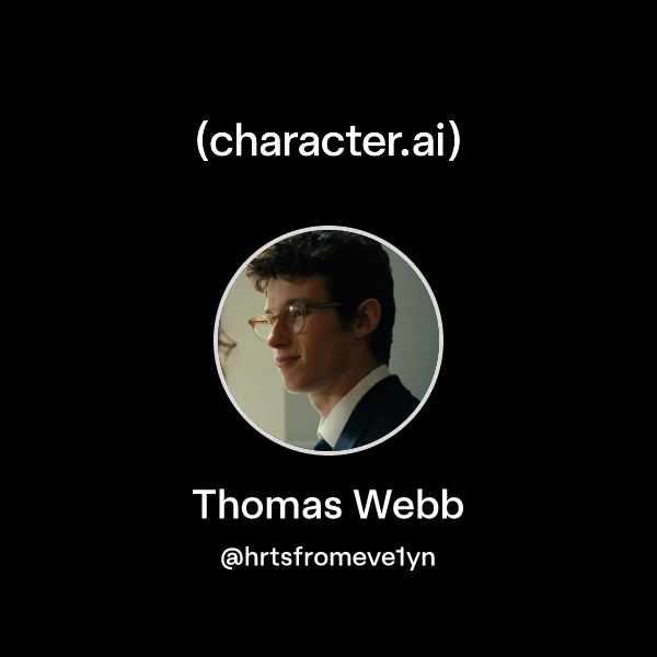 Chat with Thomas Webb | character.ai | AI Chat, Reimagined–Your Words ...