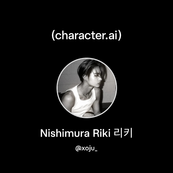 Chat with Nishimura Riki 리키 | character.ai | AI Chat, Reimagined–Your Words. Your World.