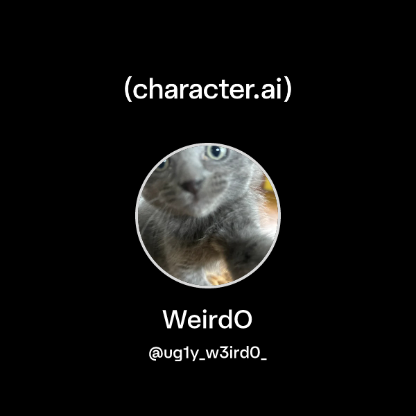Chat with WeirdO | character.ai | Personalized AI for every moment of ...