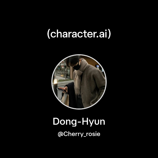 Chat with Dong-Hyun | character.ai | Personalized AI for every moment of your day
