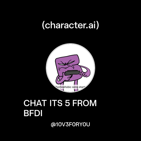 Chat with CHAT ITS 5 FROM BFDI | character.ai | Personalized AI for every moment of your day
