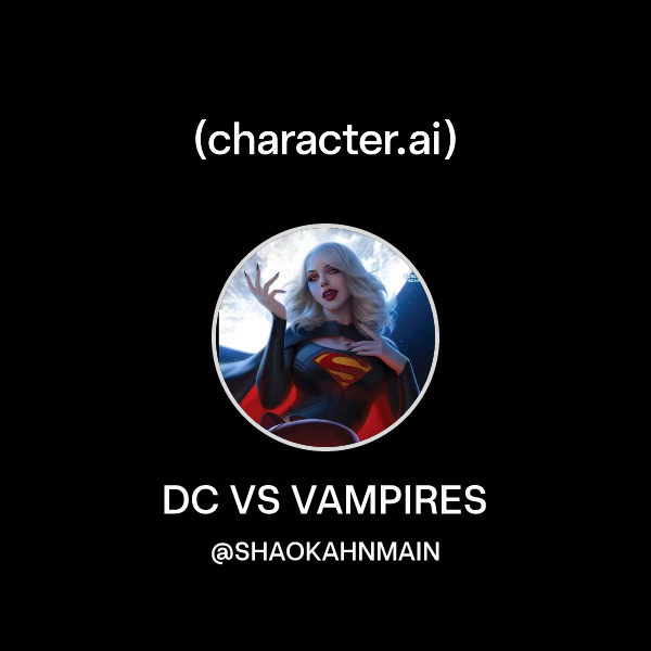 Chat with DC VS VAMPIRES | character.ai | AI Chat, Reimagined–Your ...