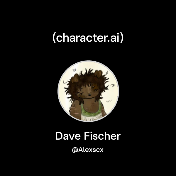 Chat with Dave Fischer | character.ai | AI Chat, Reimagined–Your Words ...