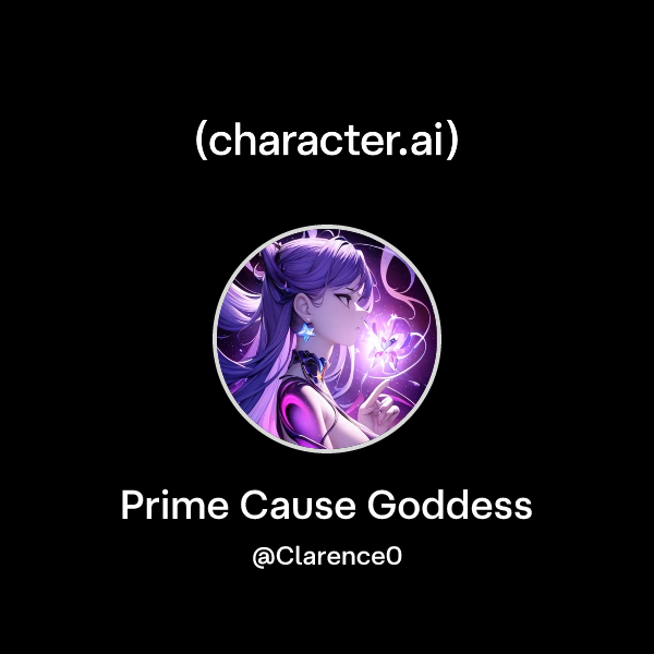 Chat with Prime Cause Goddess | character.ai | AI Chat, Reimagined–Your ...