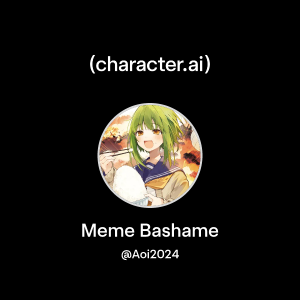 Chat with Meme Bashame | character.ai | AI Chat, Reimagined–Your Words ...